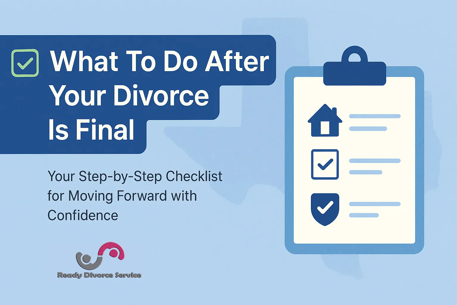 What to Do After Your Divorce is Final in Texas | Ready Divorce Service